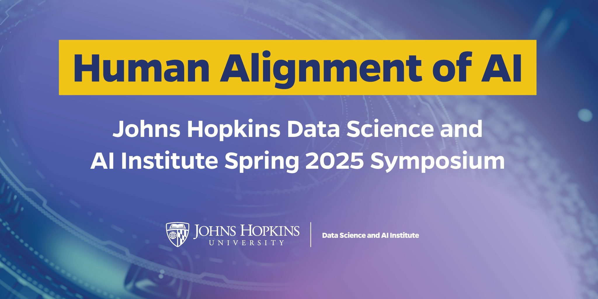 Johns Hopkins Data Science and AI Institute Spring 2025 Symposium ...